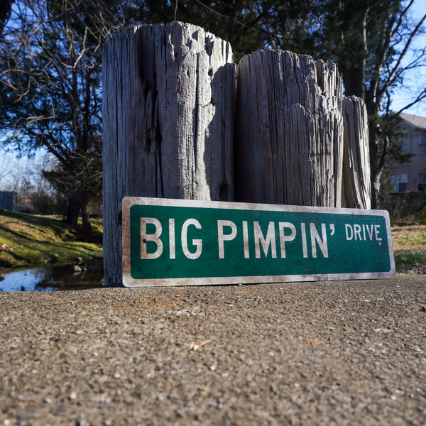 Big Pimpin' Drive 16" x 4" Metal Sign – Nashville Metal Art