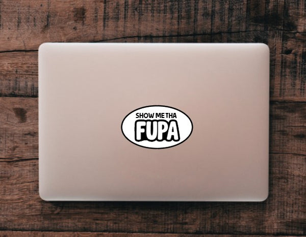 Show Me That FUPA Vinyl Decal – 5" x 3" – Nashville Metal Art