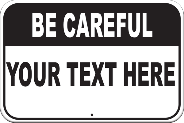 Custom Be Careful Sign - Durable Aluminum – Nashville Metal Art